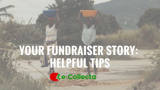 How to Write Your Fundraiser Story: Helpful Tips | Our Blogs e-Collecta